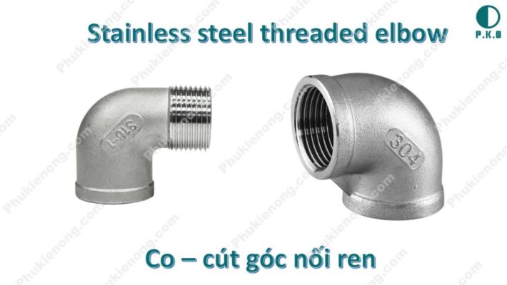 Cút inox | Cút inox 304 - 316 | Cút góc inox | Nối Ren - Hàn